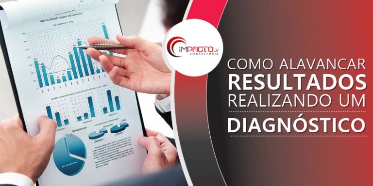 O diagnóstico como forma de alavancar resultados - Impacto Consultoria